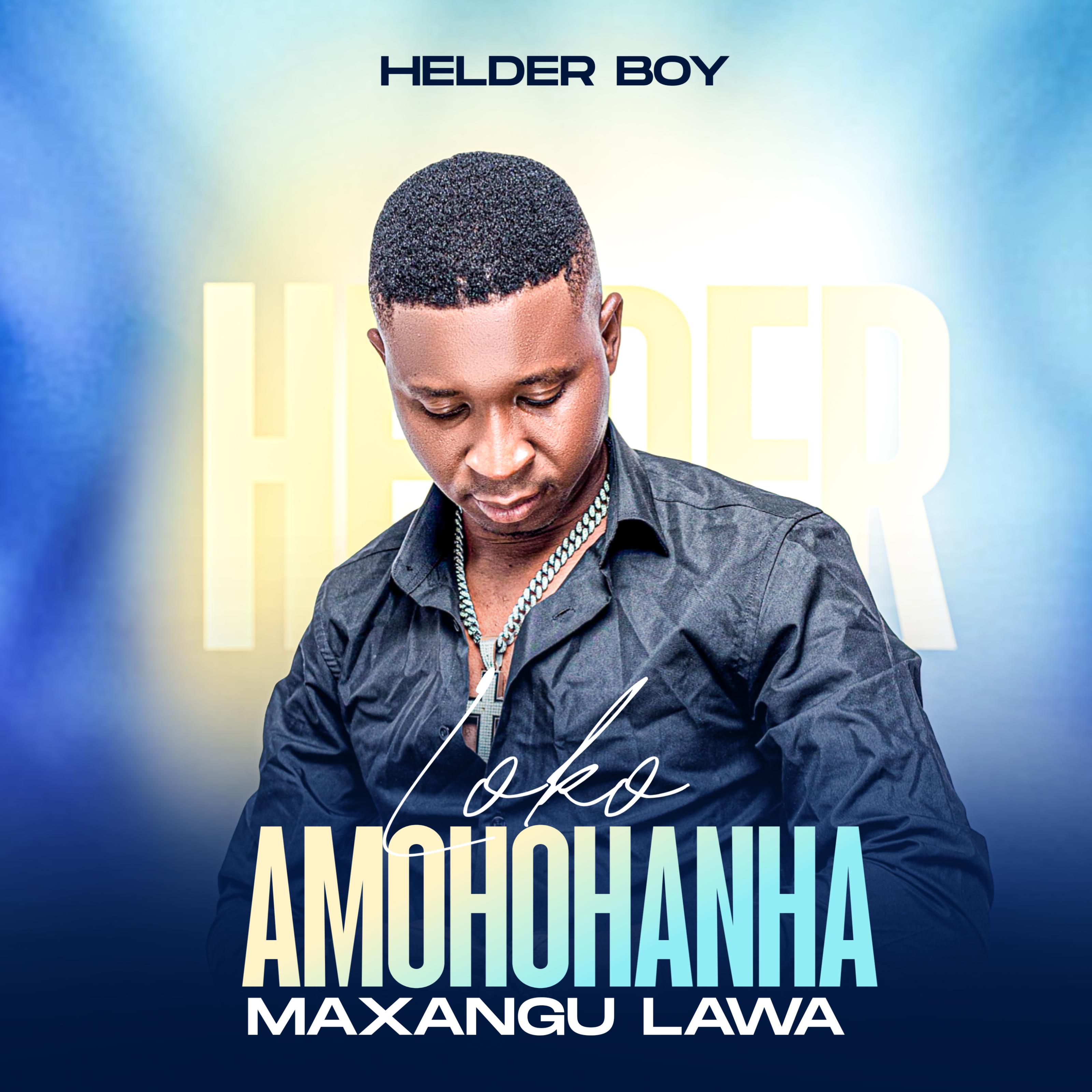 Download Helder Boy - Loko Amohohanha Maxangulawa (2025) by Sam Artur ...