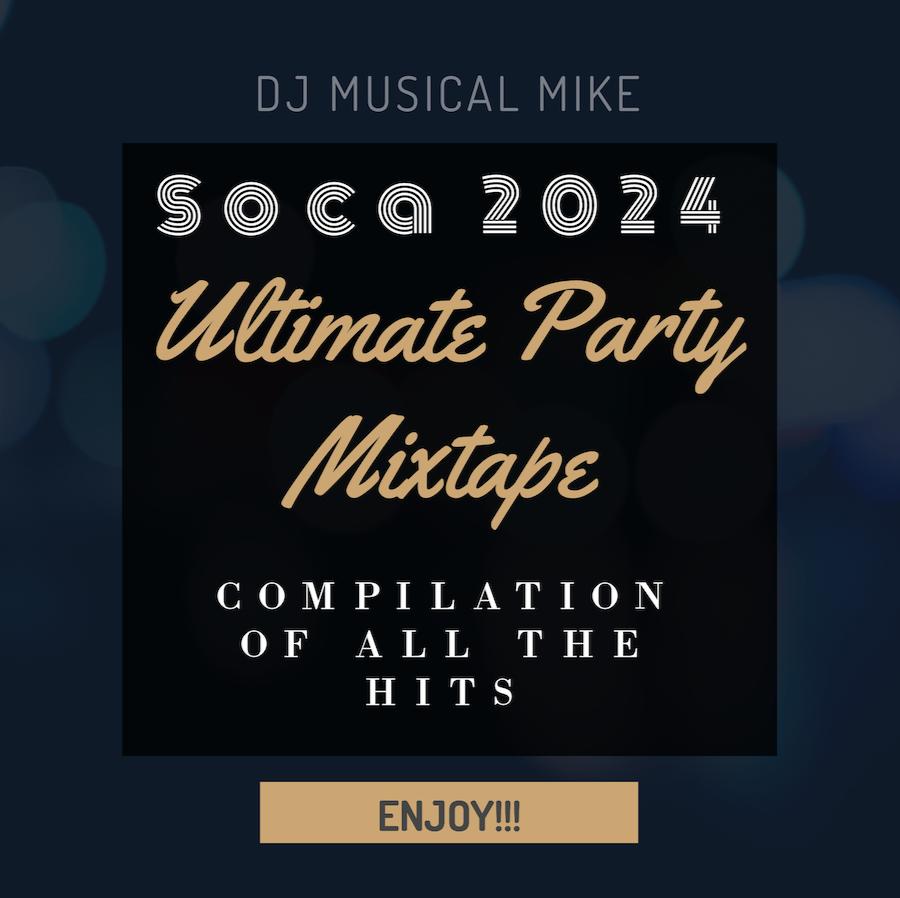 Download Soca 2024 Ultimate Party Mixtape by DJ Musical Mike | Listen ...