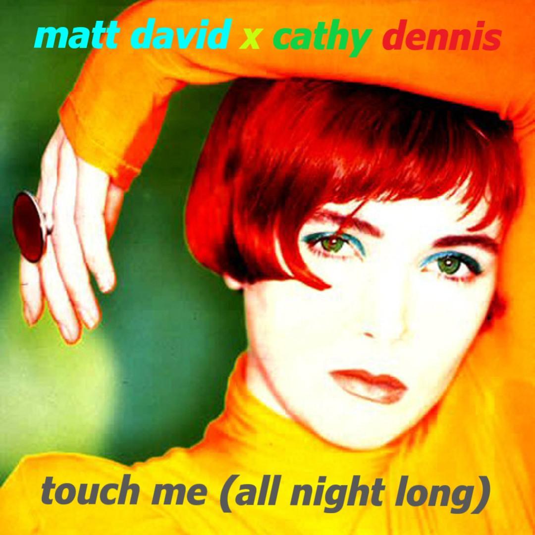 Download Matt David x Cathy Dennis - (Touch Me) All Night Long [1999 ...