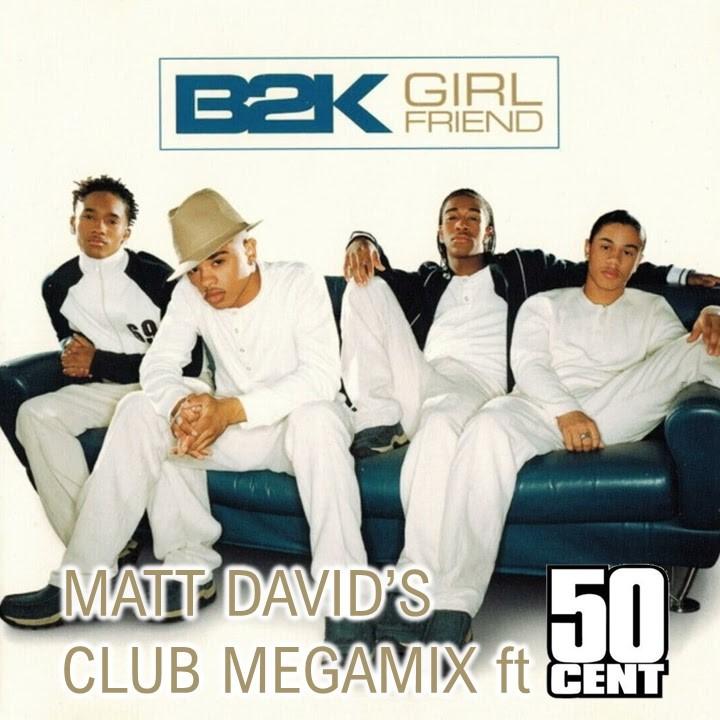 Download B2K x 50 Cent - Girlfriend (Matt David's Club Megamix) [2002 ...