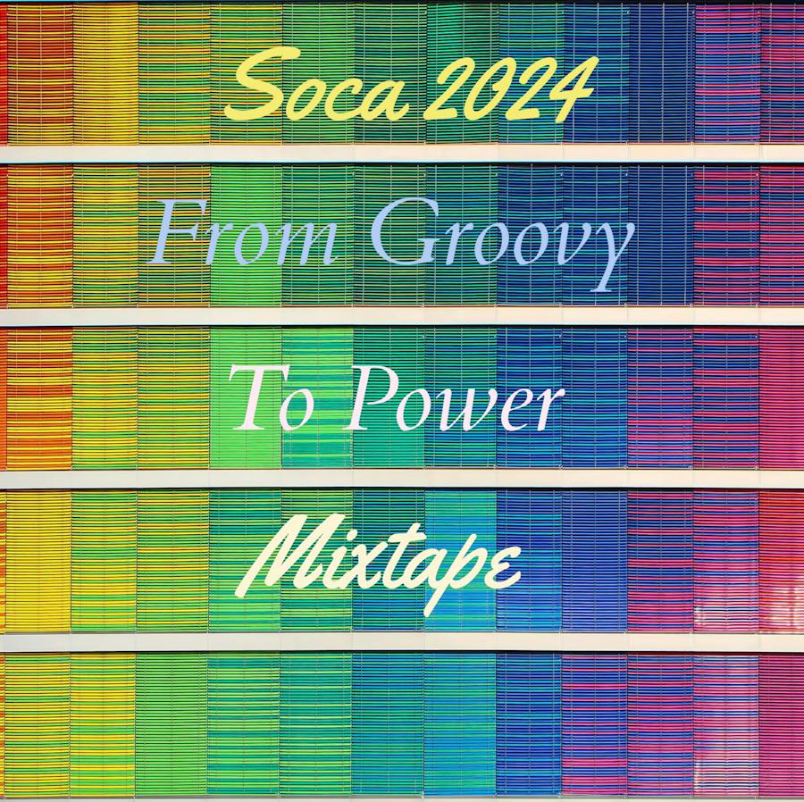 Download Soca 2024 From Groovy To Power Mixtape by DJ Musical Mike ...