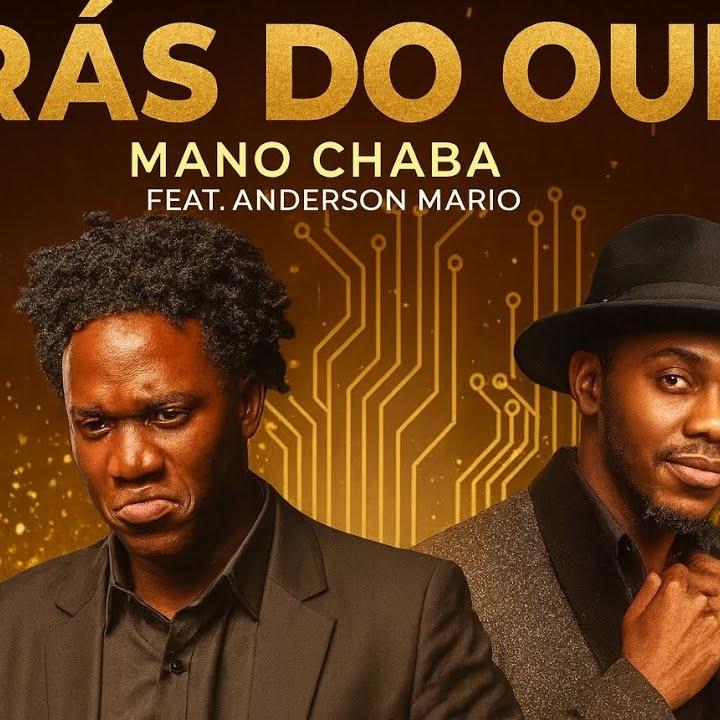 Download MANO CHABA - ATRÁS DO OURO FT. ANDERSON MÁRIO (OFFICIAL AUDIO ...