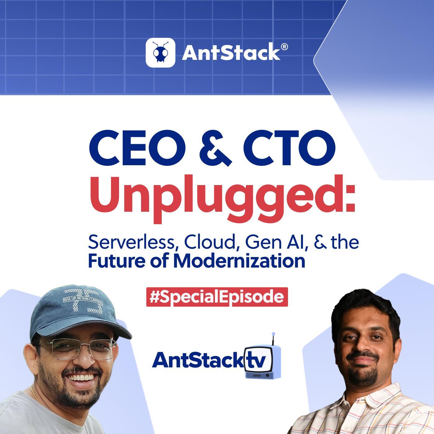AntStack TV CEO & CTO Unplugged Serverless, Cloud, Gen AI, and the Future of Modernization ...