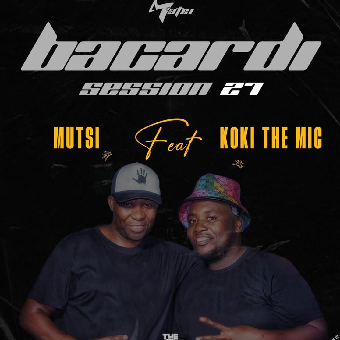 MUTSI BACARDI SESSION 27 ft KOKI THE MIC | Music by Lerato Lepule | Listen on audio.com