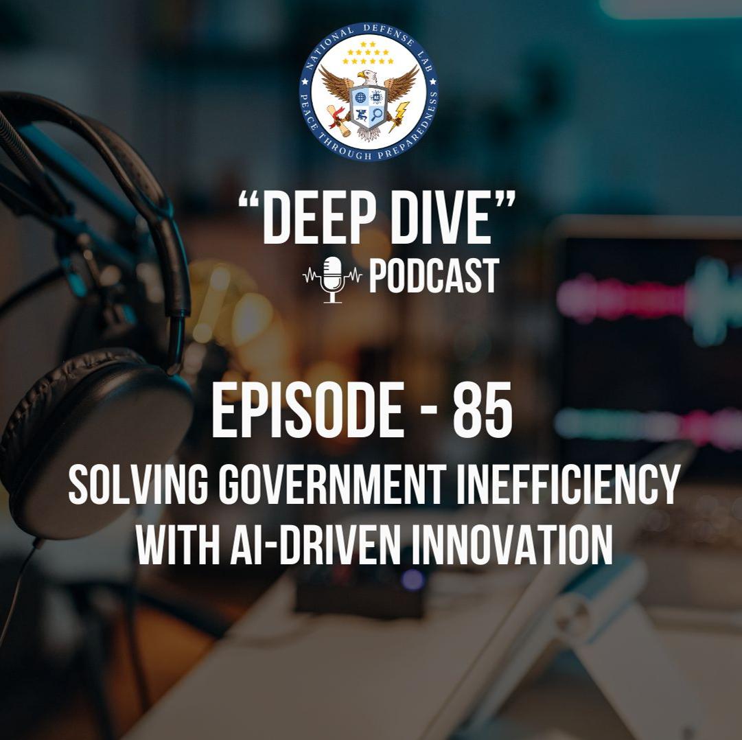 DEEP DIVE - Episode 85: Solving Government Inefficiency with AI-Driven ...