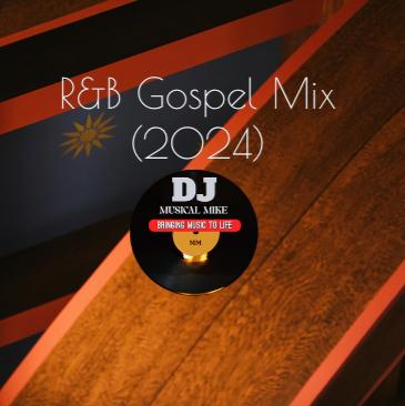 Download R&B Gospel Mix (2024) by DJ Musical Mike | Listen MP3 320 KBPS & WAV for FREE on Audio.com