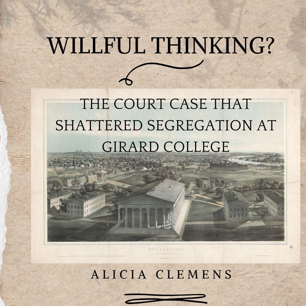 Willful Thinking? The Court Case that Shattered Segregation at Girard ...