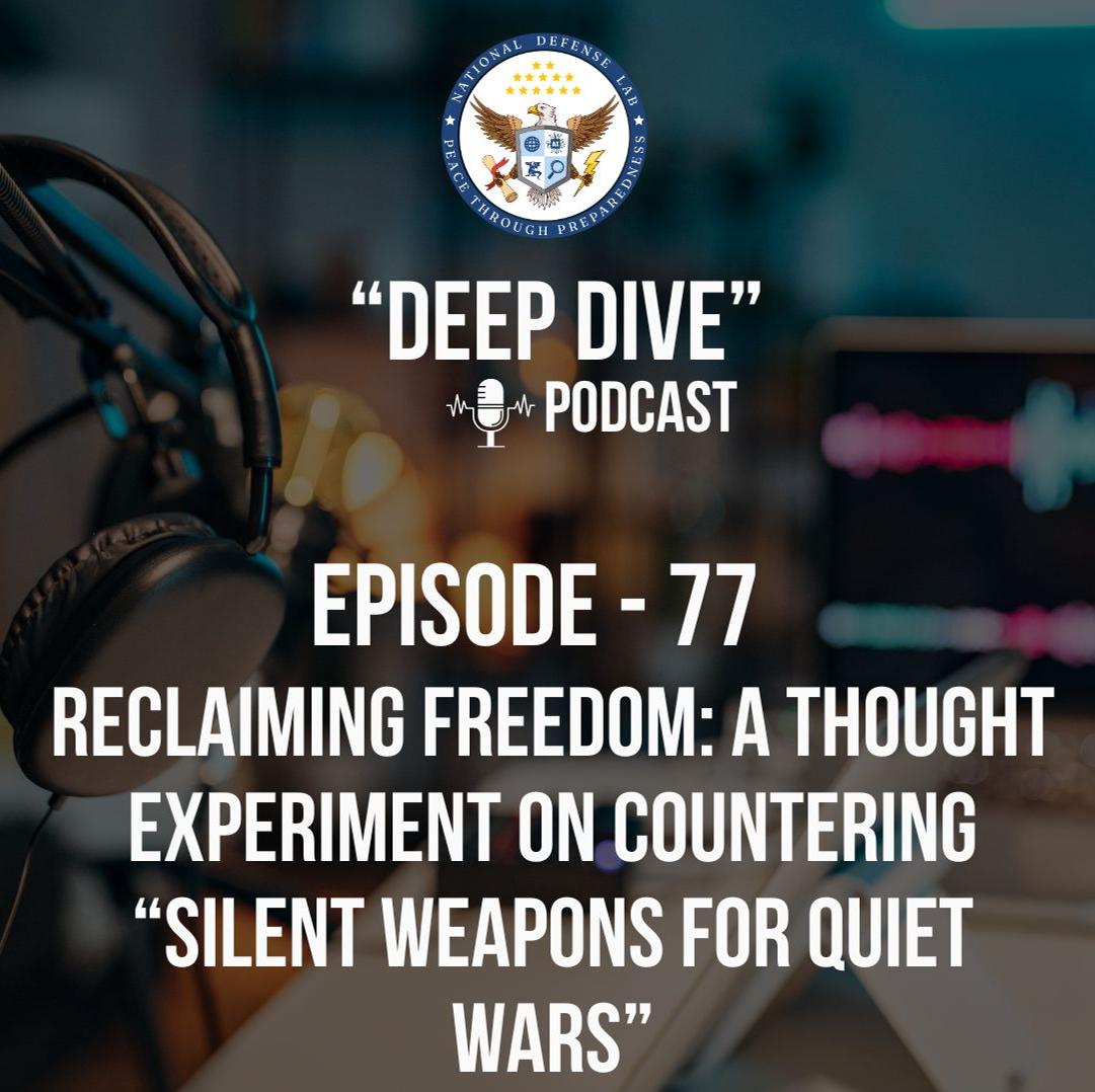 DEEP DIVE - EPISODE 77: Reclaiming Freedom A Thought Experiment on Countering Silent Weapons fo ...