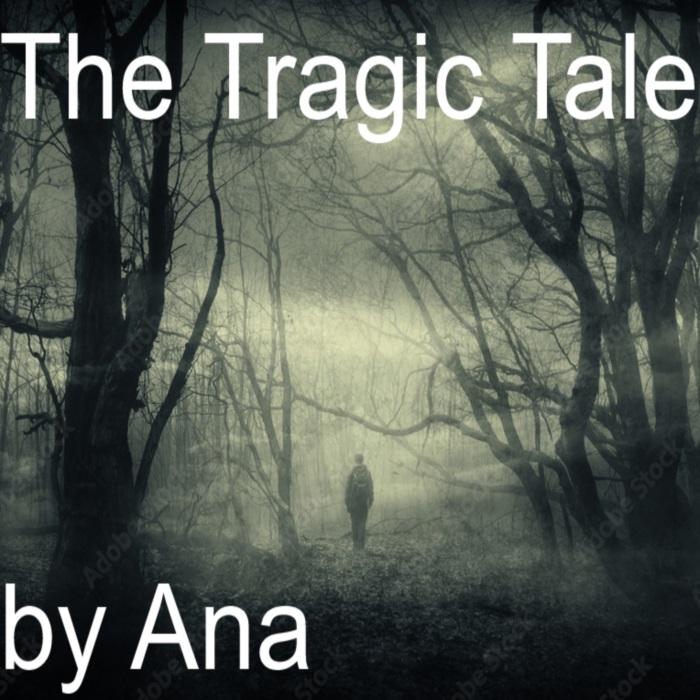 The Tragic Tale by Ana | Podcast by Wyvil | Listen on audio.com