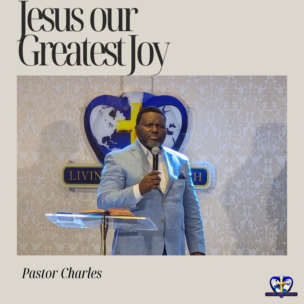 Download Pastor CHarles - Jesus Our Greatest Joy by Living Love Church ...