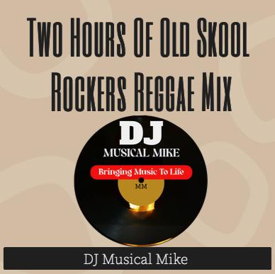 Download Two Hours Of Old Skool Rockers/Reggae Mix by DJ Musical Mike ...