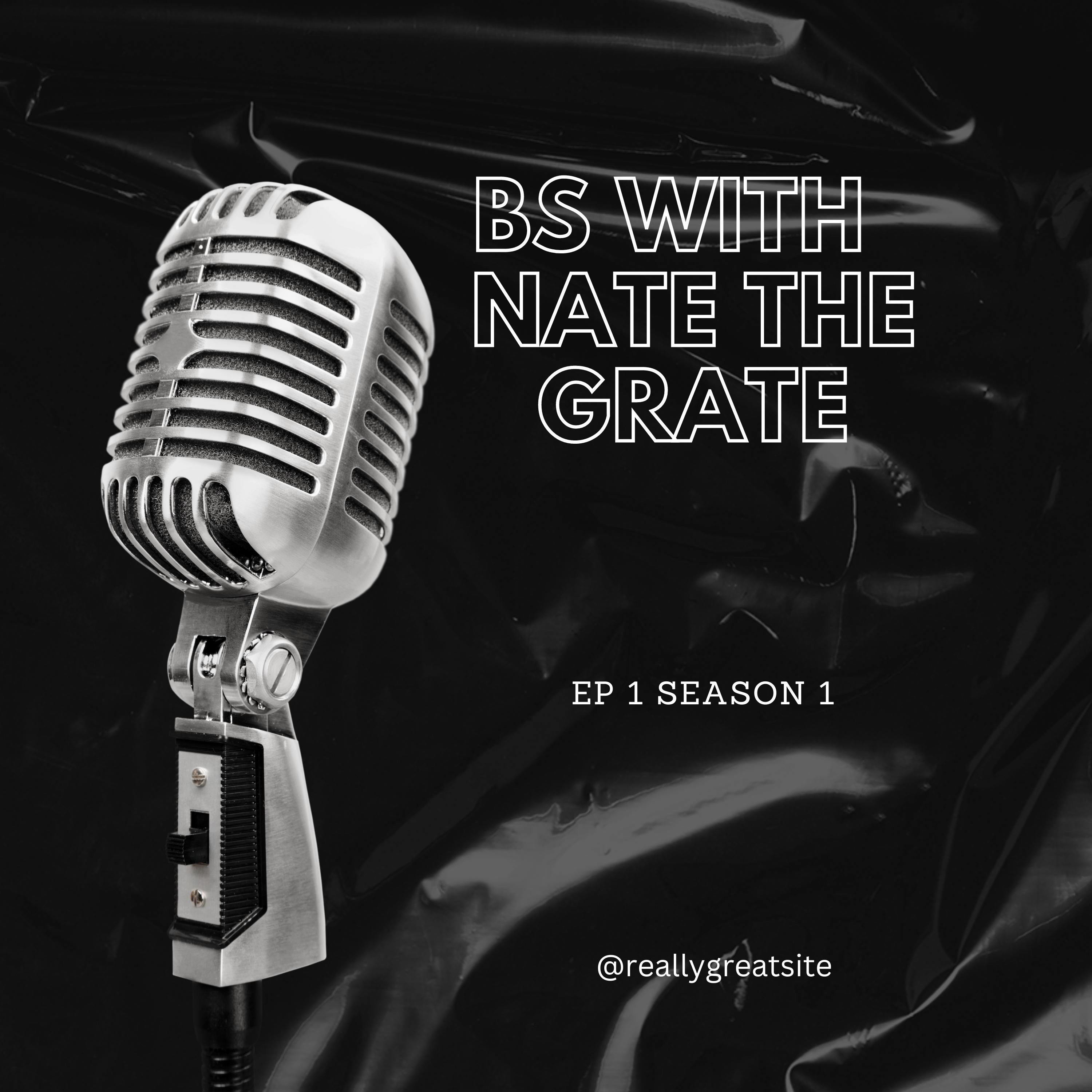 BS with Nate the great | Podcast by Elite Studios | Listen on audio.com