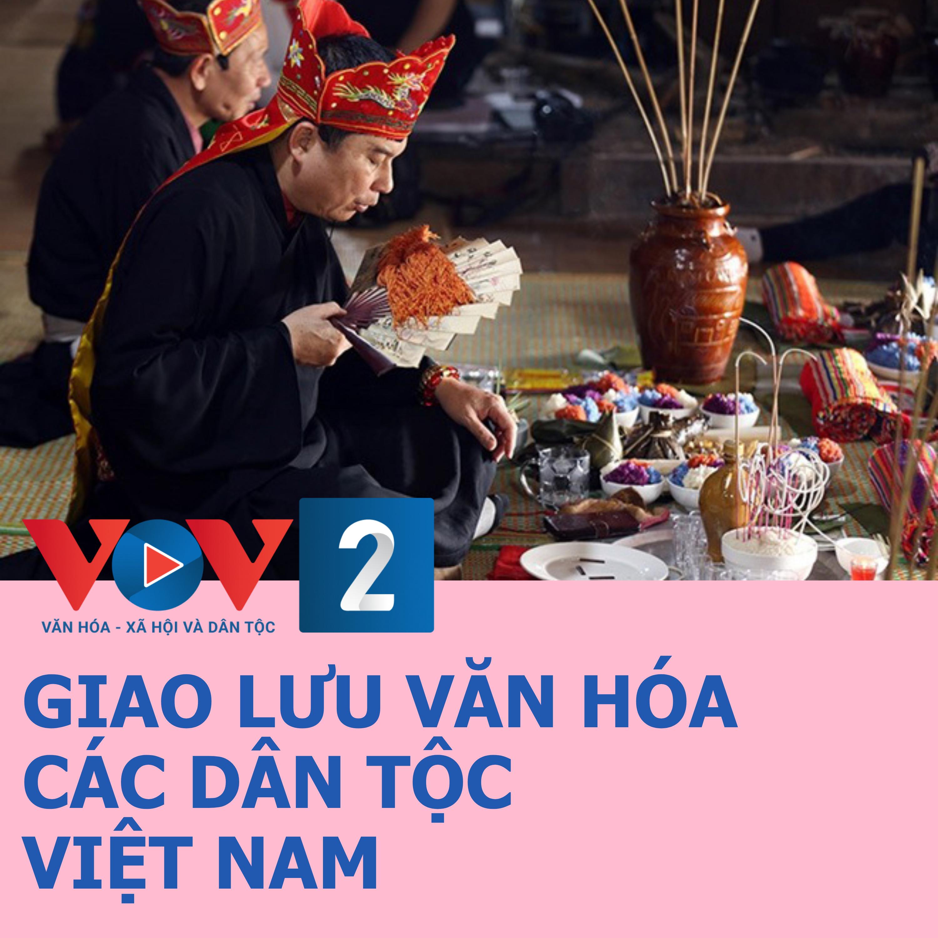 Listen to Giao lưu văn hóa các dân tộc Việt Nam - VOV2 collection by ...
