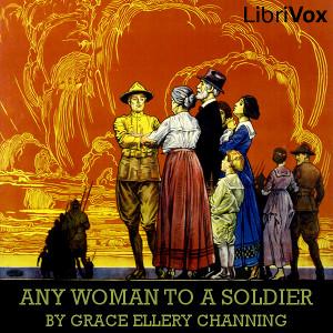 Listen to Any Woman To A Soldier audiobook by Grace Ellery Channing ...