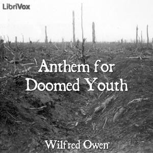 Listen to Anthem for Doomed Youth audiobook by Wilfred Owen | audio.com