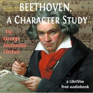 Listen to Beethoven, A Character Study audiobook by George Alexander ...