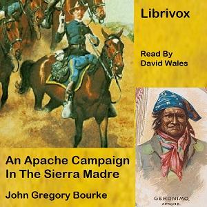 Listen to An Apache Campaign In The Sierra Madre audiobook by John Gregory Bourke | audio.com