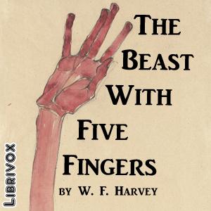 Listen to The Beast With Five Fingers audiobook by W. F. Harvey | audio.com