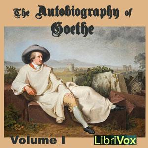 Listen to The Autobiography of Goethe Volume 1 audiobook by Johann ...